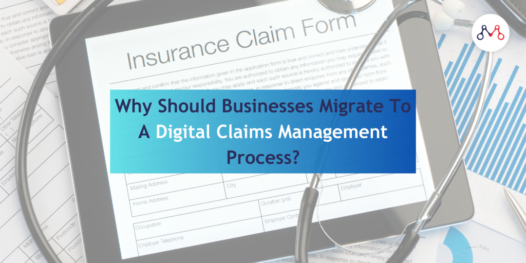 Why Should Businesses Migrate To Digital Claims Management Process ...